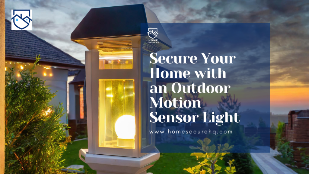Secure Your Home with an Outdoor Motion Sensor Light - Home Security HQ
