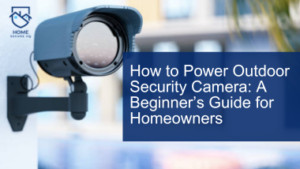 How to Power Outdoor Security Camera: A Beginner’s Guide for Homeowners ...